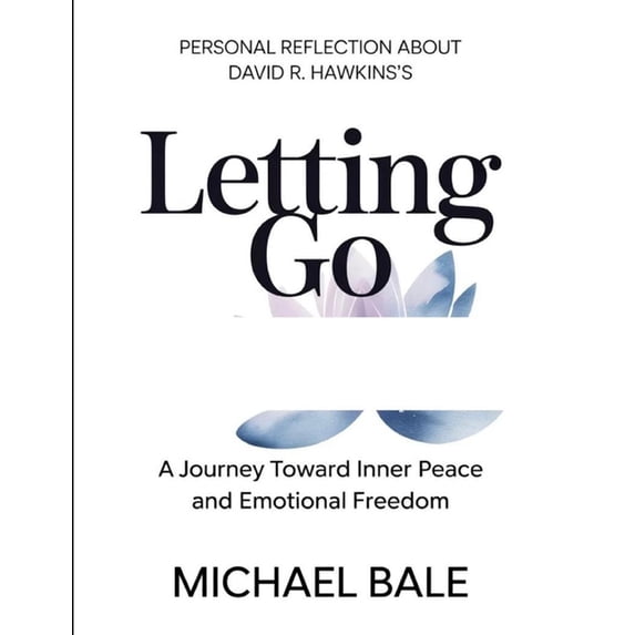 Personal Reflection About David R. Hawkins's Letting Go: A Journey ...