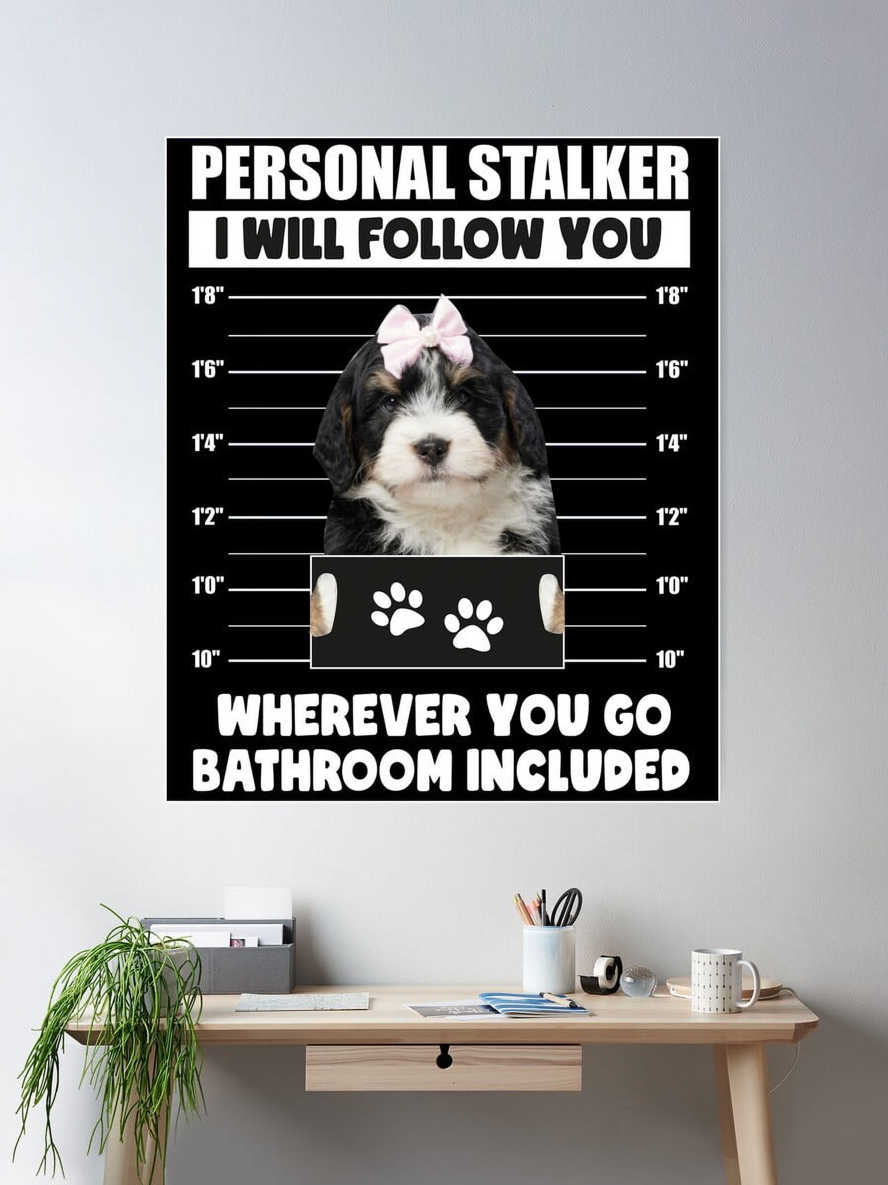 Personal Stalker Dog Bernedoodle Puupy Owner Gift Poster Wall Art ...