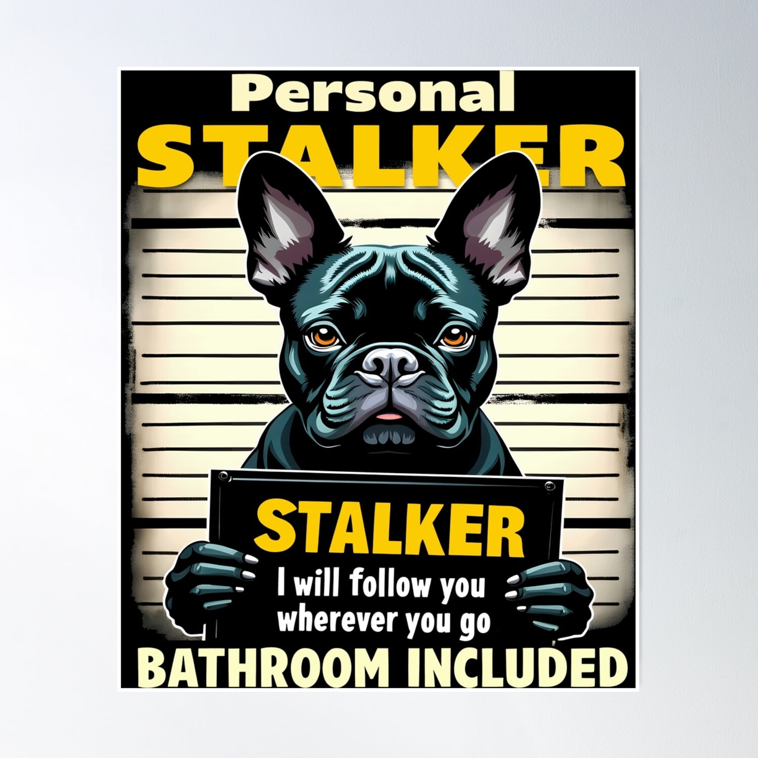 Personal Stalker Funny French Bulldog Dog Lover Poster Wall Art, Modern ...