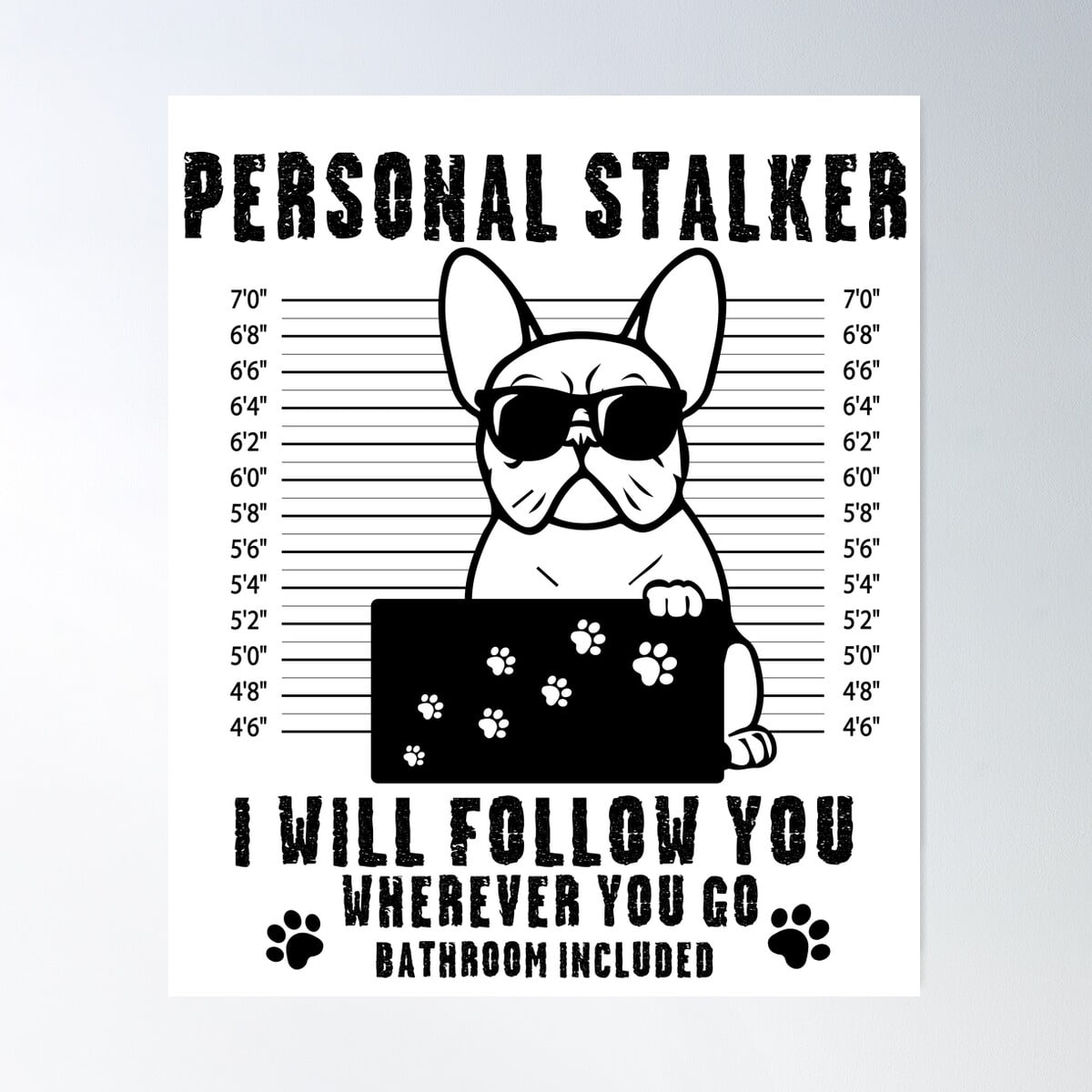 Personal Stalker I Will Follow You Wherever You Go Bathroom Included ...