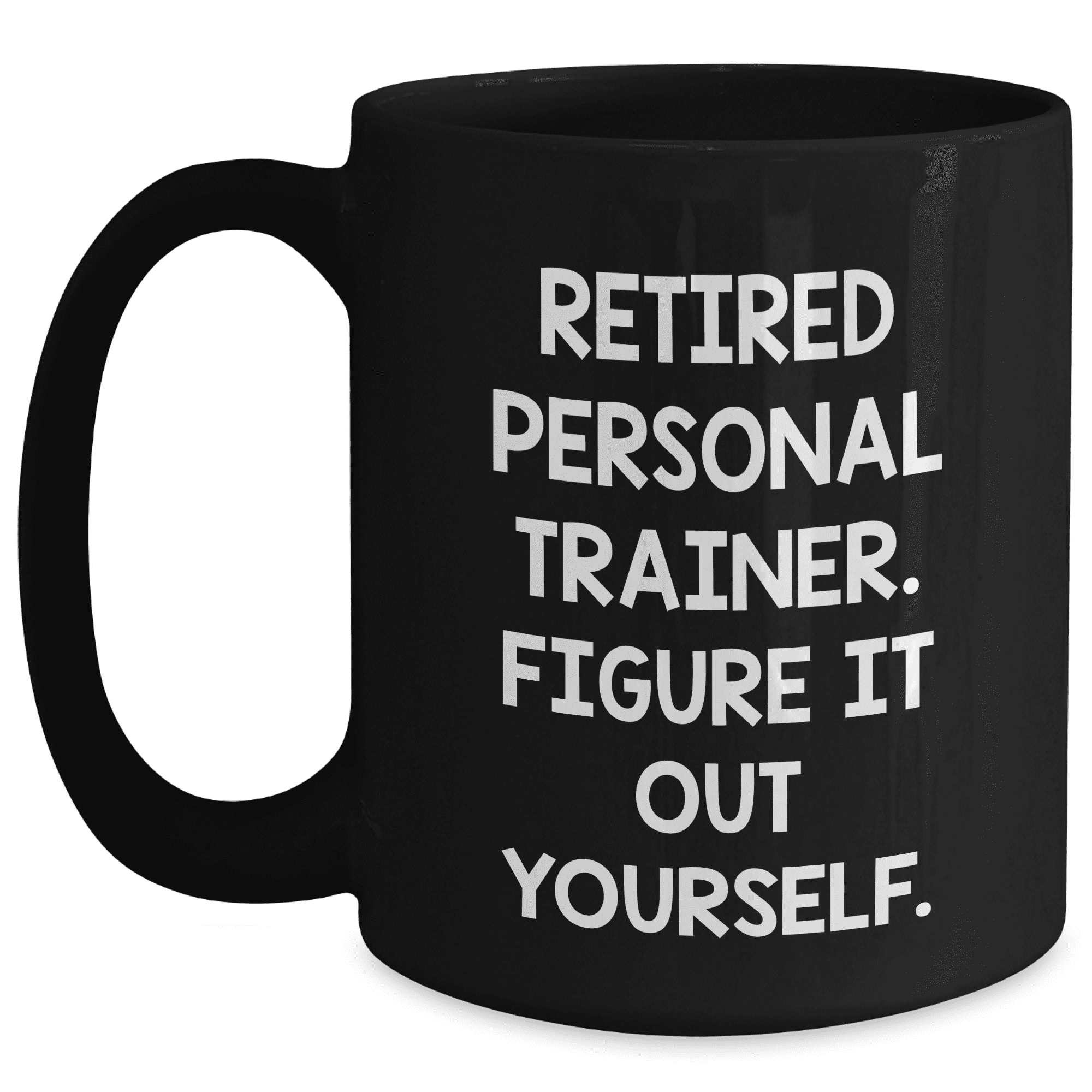 Personal Trainer Humor Gifts for Men, Black Coffee Mug with Funny Quote ...