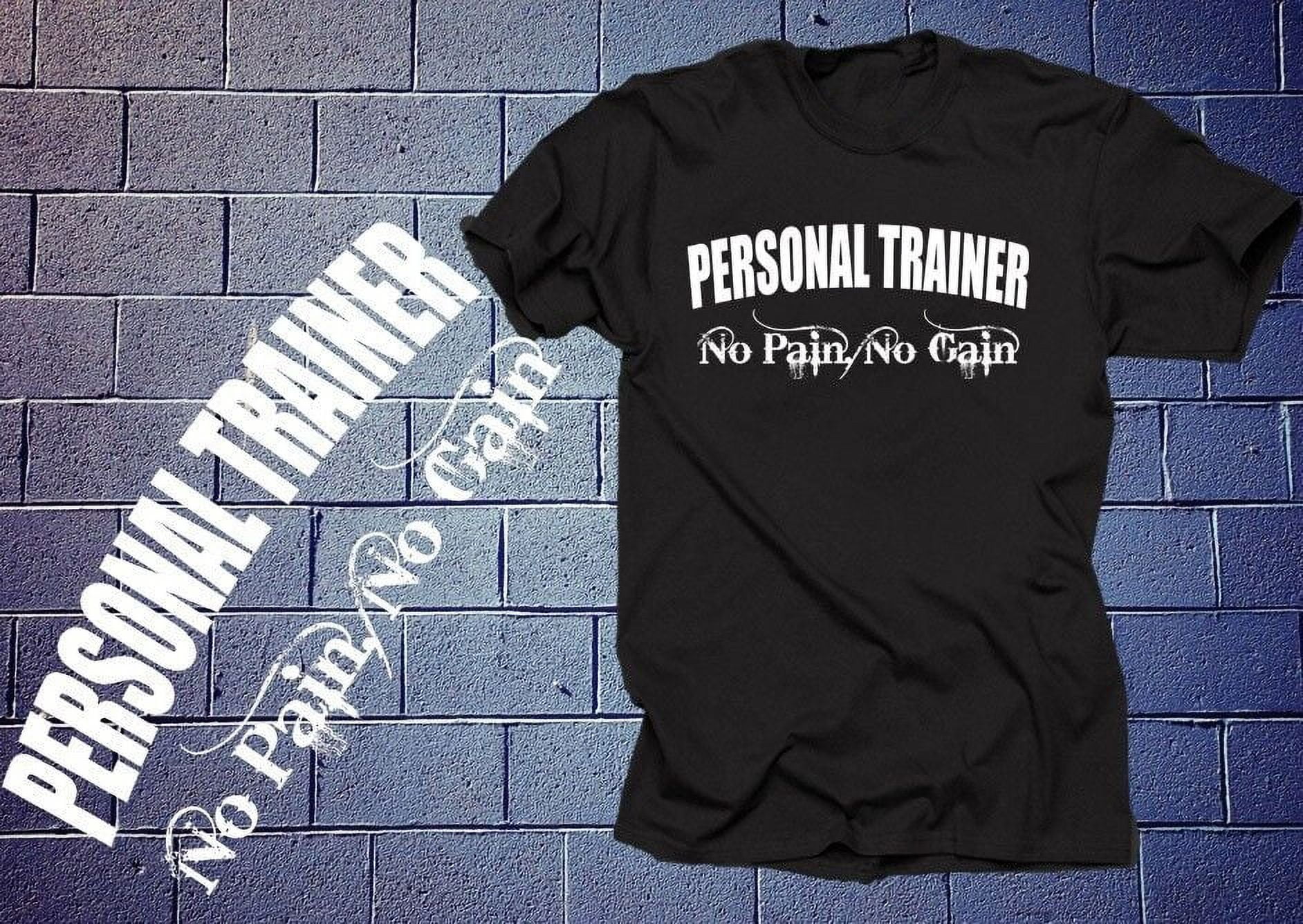 Personal Trainer No Pain No Gain T shirt Tee GYM T-shirt exercise ...