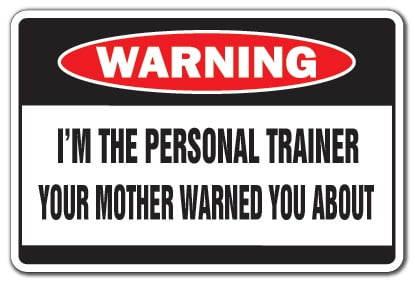 I'm The Personal Trainer Warning Decal | Indoor/Outdoor | Funny Home ...