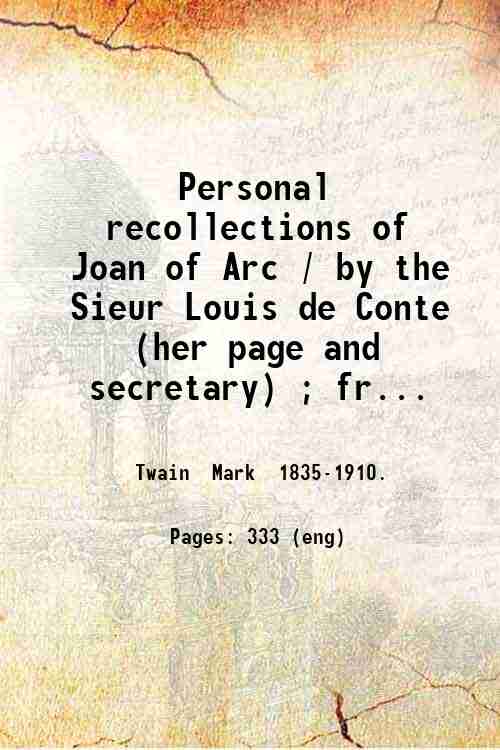 Personal recollections of Joan of Arc / by the Sieur Louis de Conte ...