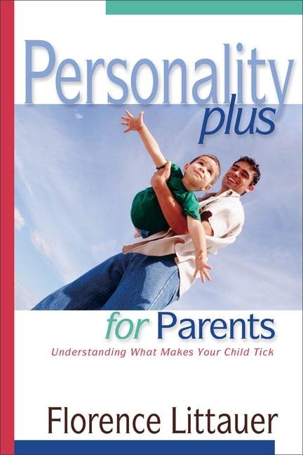 Personality Plus for Parents: Understanding What Makes Your Child Tick ...