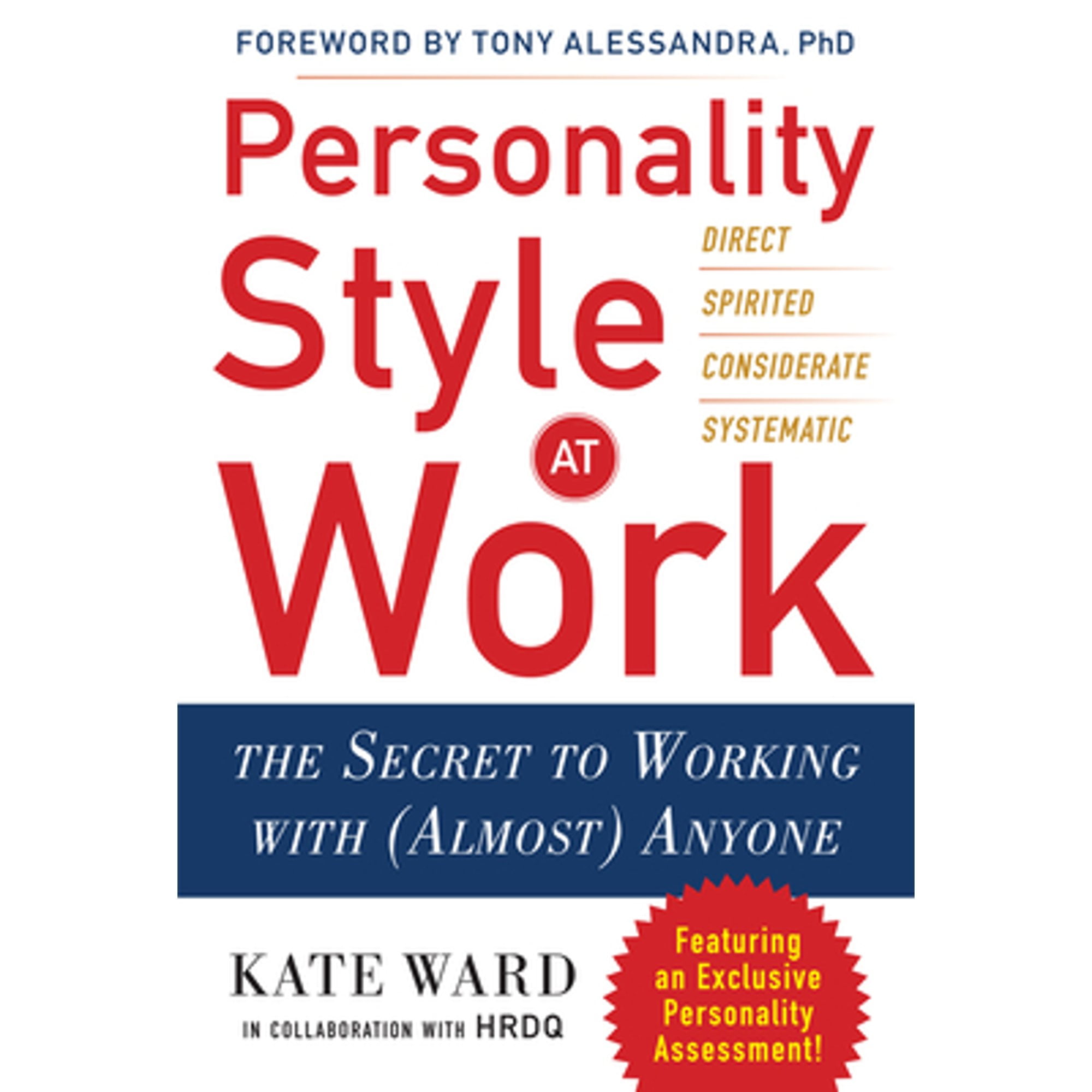 Personality Style at Work: The Secret to Working with (Almost) Anyone ...
