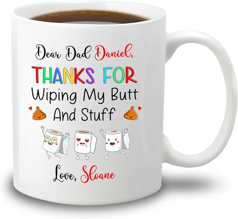 Personalized Dad Daddy Coffee Mug, Dear Dad Thanks For Wiping My Stuff ...
