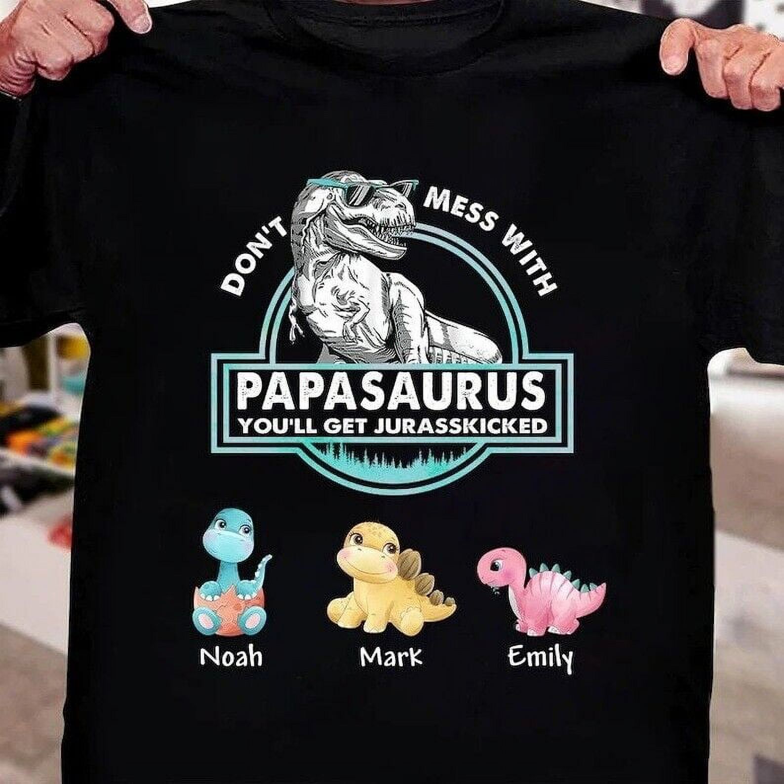 Personalized Dadasaurus Shirt, Don't Mess With Papasaurus You'll Get ...