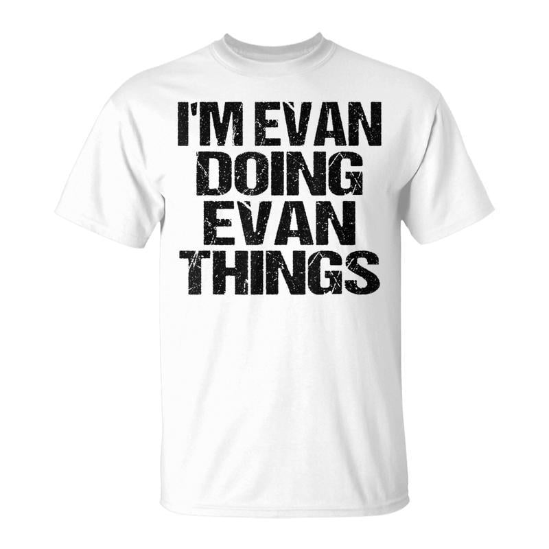 Personalized Evan Name Im Evan Doing Evan Things TShirt - Walmart.com