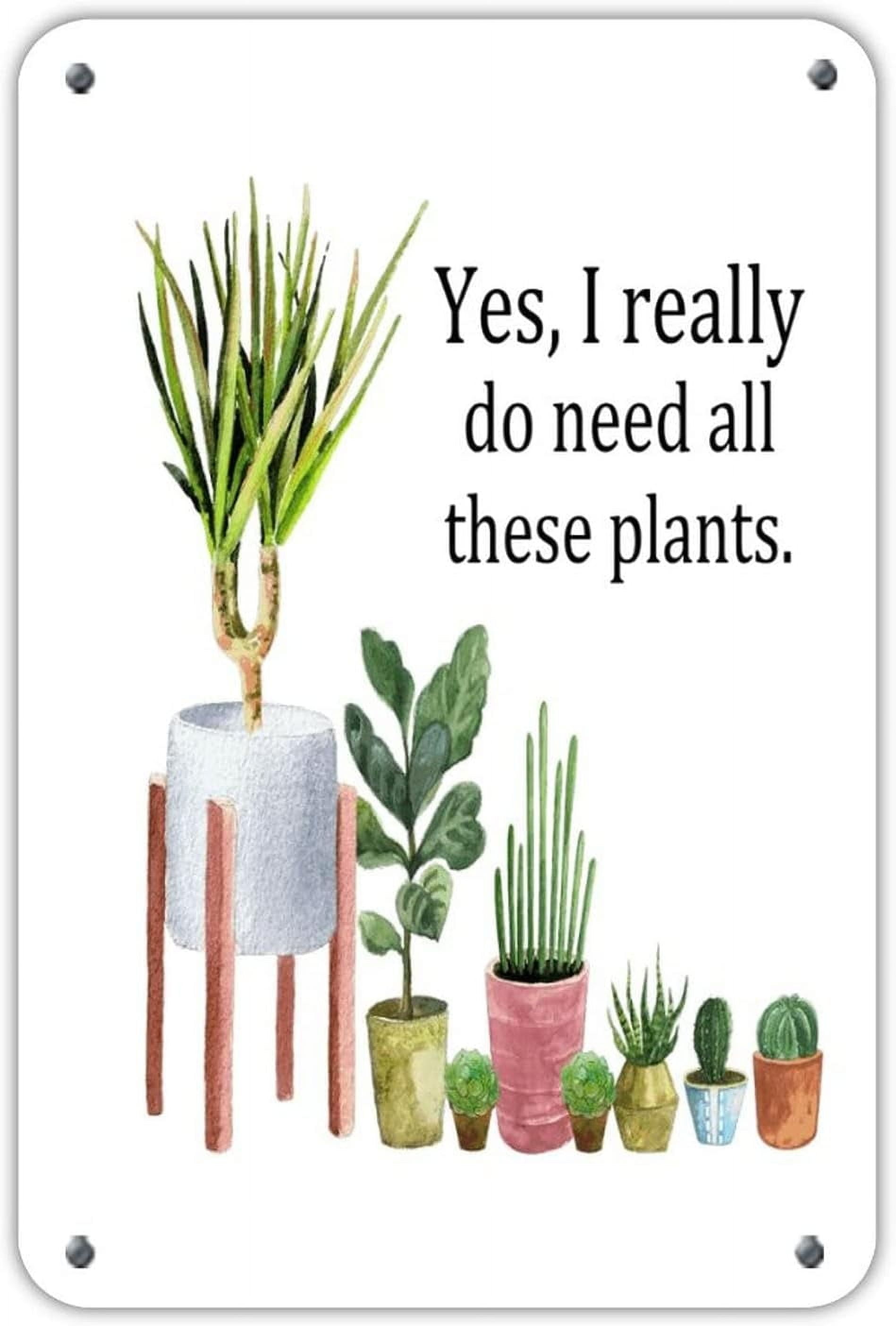Personalized Farmhouse Tin Signs Yes I Really Do Need All These Plants ...