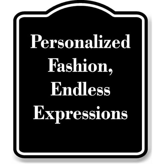 Personalized Fashion Endless Expressions BLACK Aluminum Composite Sign ...