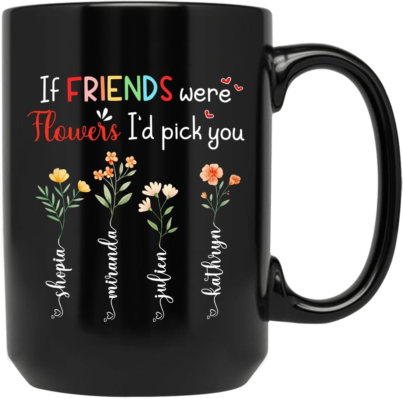 Personalized Friendship Cup With 4 Name, If Friends Were 4 Flowers Mugs ...
