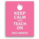 Personalized Keep Calm and Teach On 11" x 14" Canvas, Pink - Walmart.com