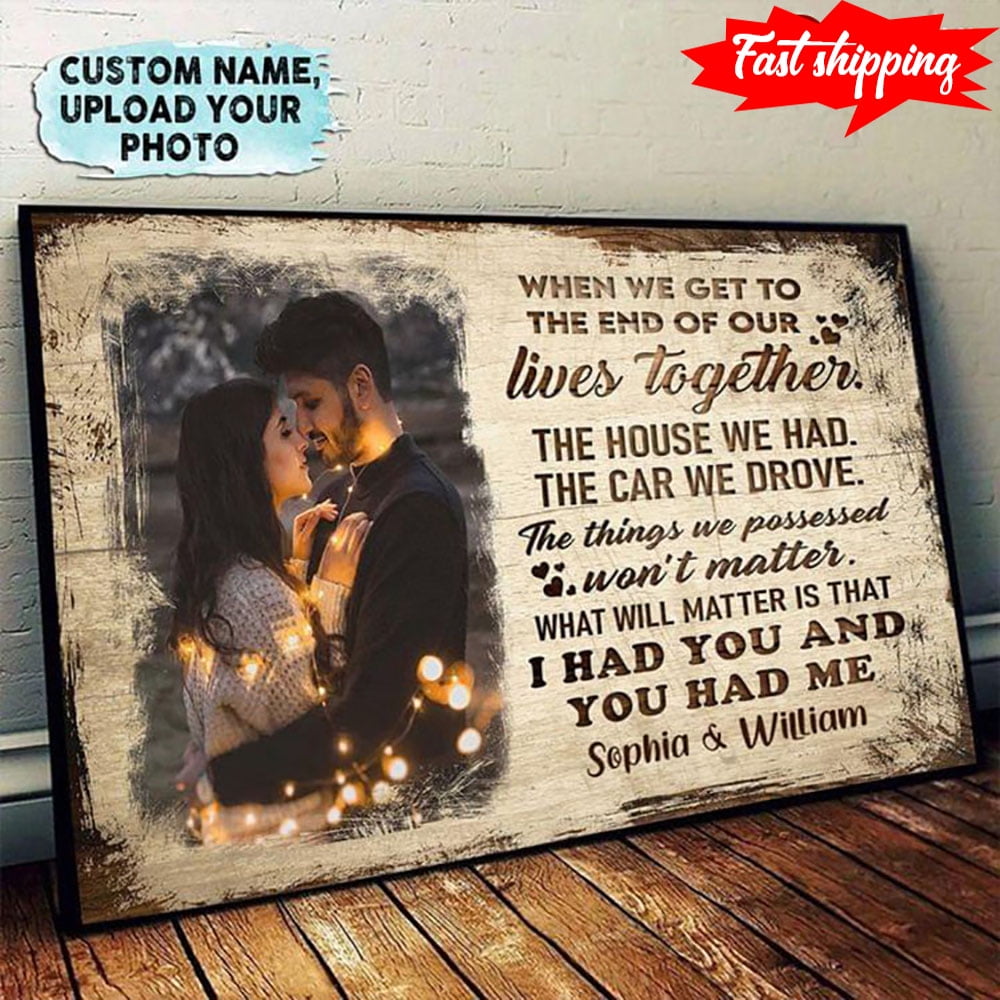 Personalized Name & Photo Couple When We Get To The End Of Our Lives ...
