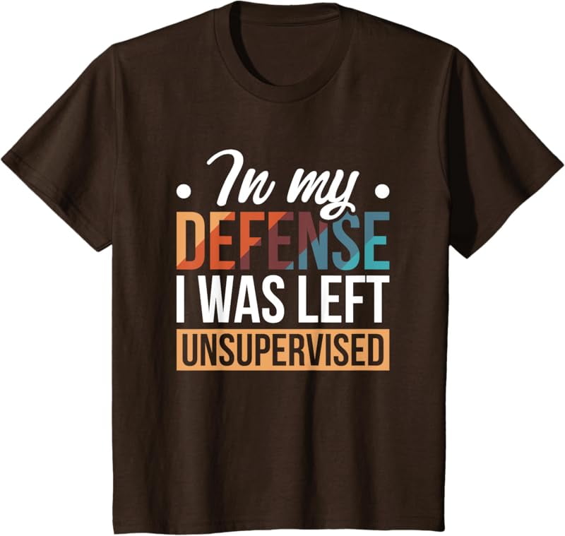 Personalized Printing in My Defense I Was Left Unsupervised T-Shirt Men ...
