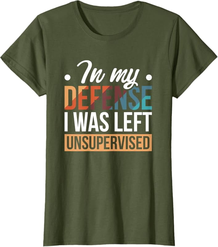 Personalized Printing in My Defense I Was Left Unsupervised T-Shirt Men ...