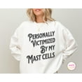 Personally Victimized By My Mast Cells Sweatshirt Mast Cell Activation ...