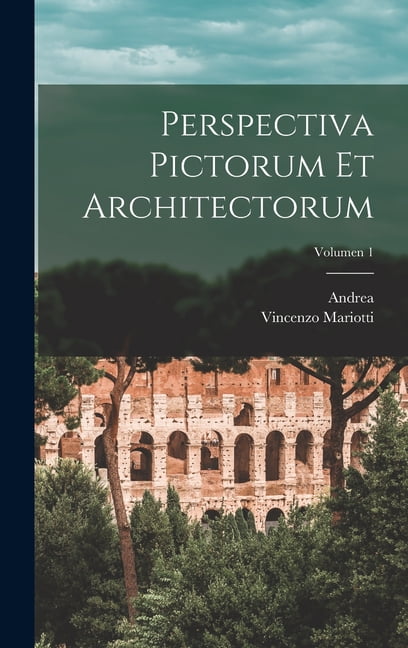 Perspectiva pictorum et architectorum; Volumen 1, (Hardcover) - Walmart.com