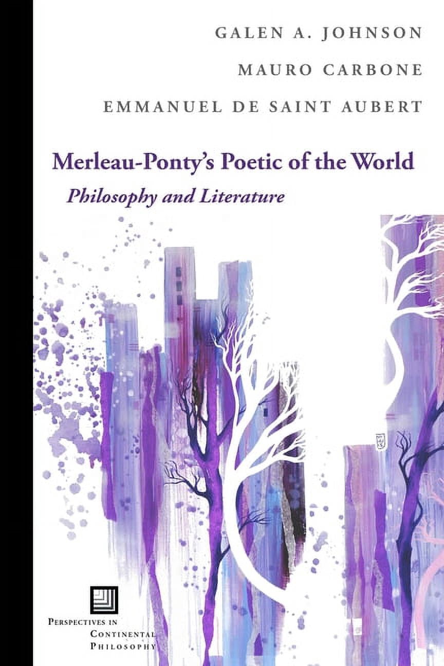 Perspectives in Continental Philosophy: Merleau-Ponty's Poetic of the ...