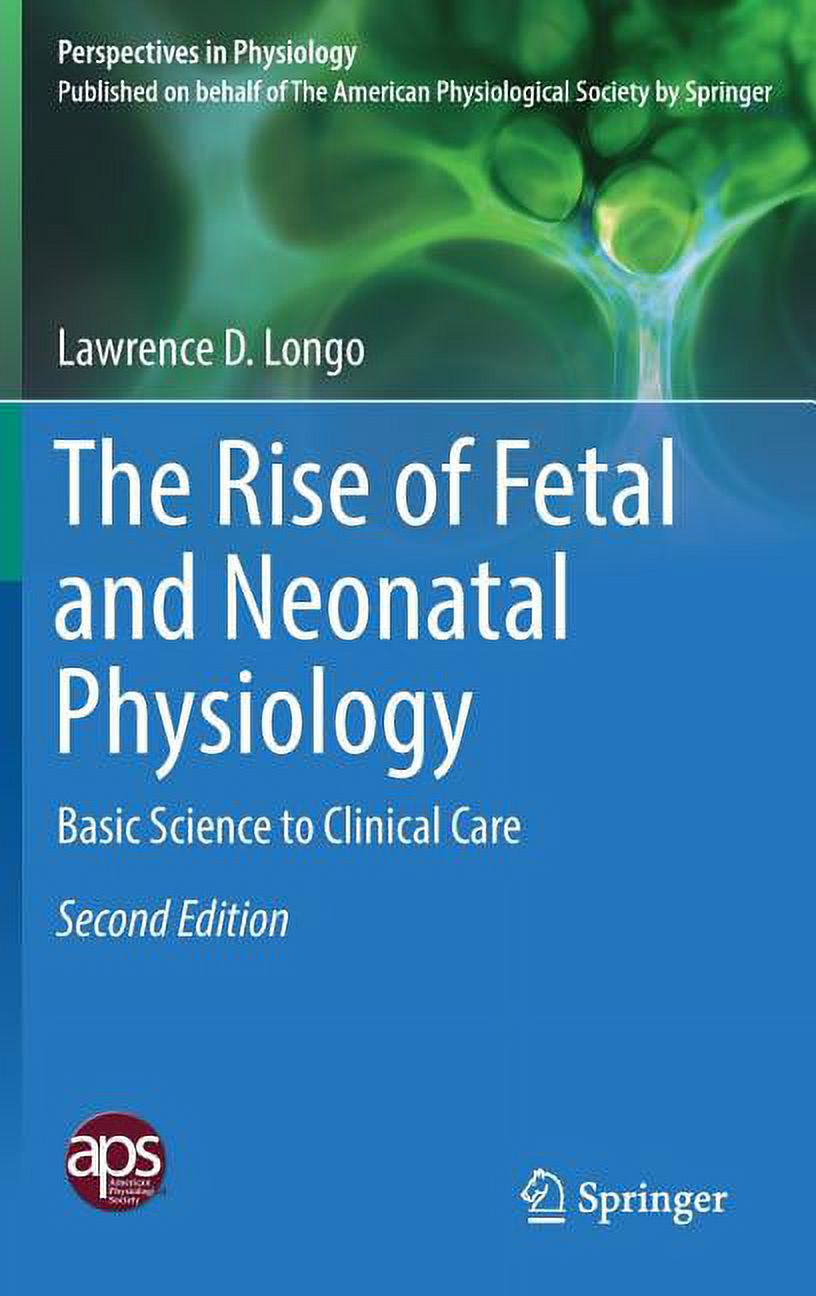 Perspectives in Physiology The Rise of Fetal and Neonatal Physiology ...