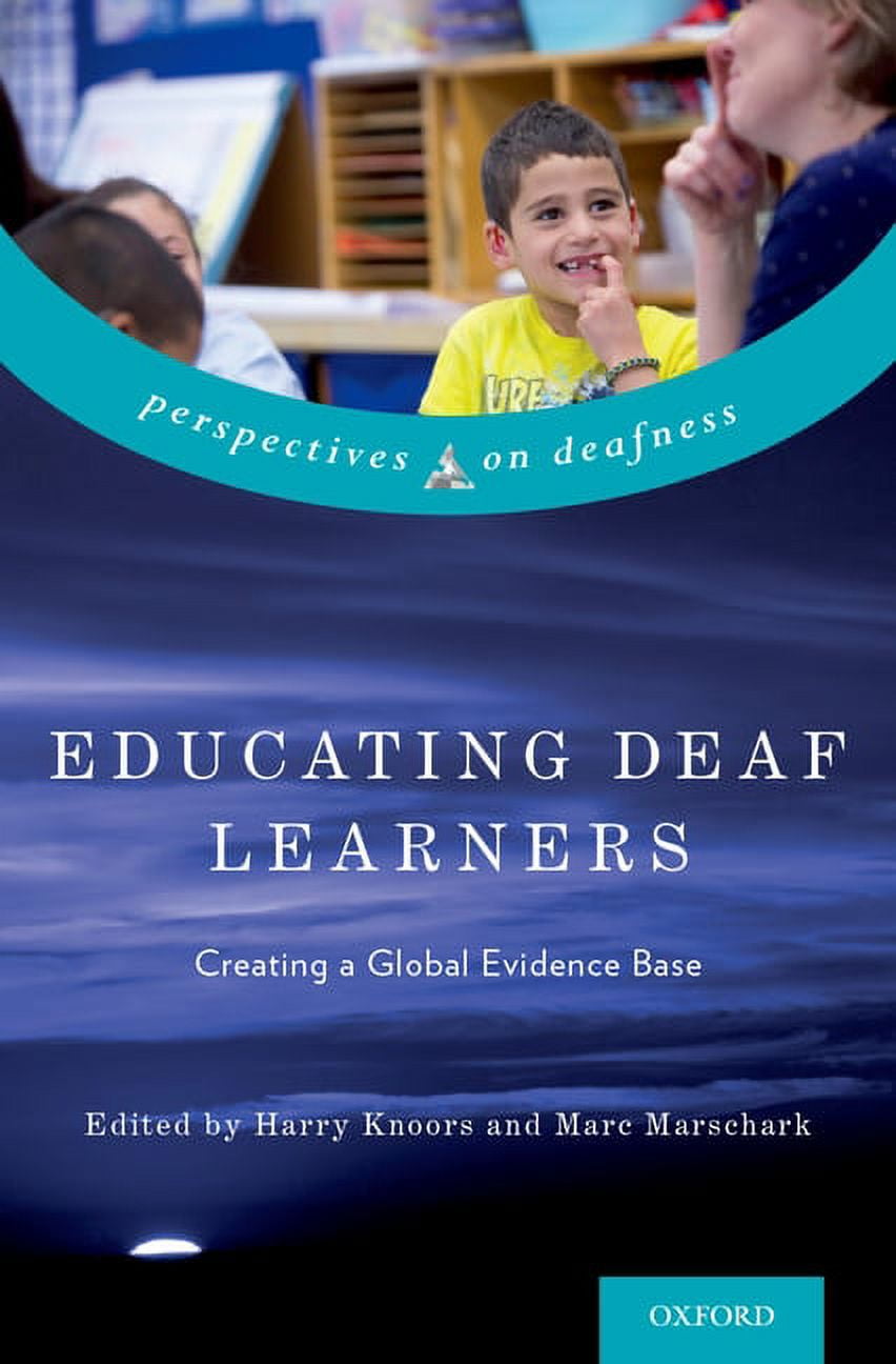 Perspectives on Deafness Educating Deaf Learners: Creating a Global ...