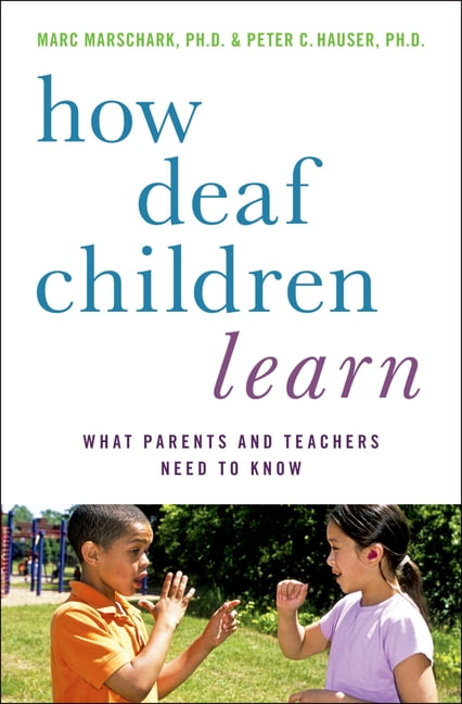 Perspectives on Deafness How Deaf Children Learn: What Parents and ...