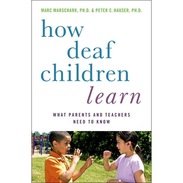 Perspectives on Deafness How Deaf Children Learn: What Parents and ...
