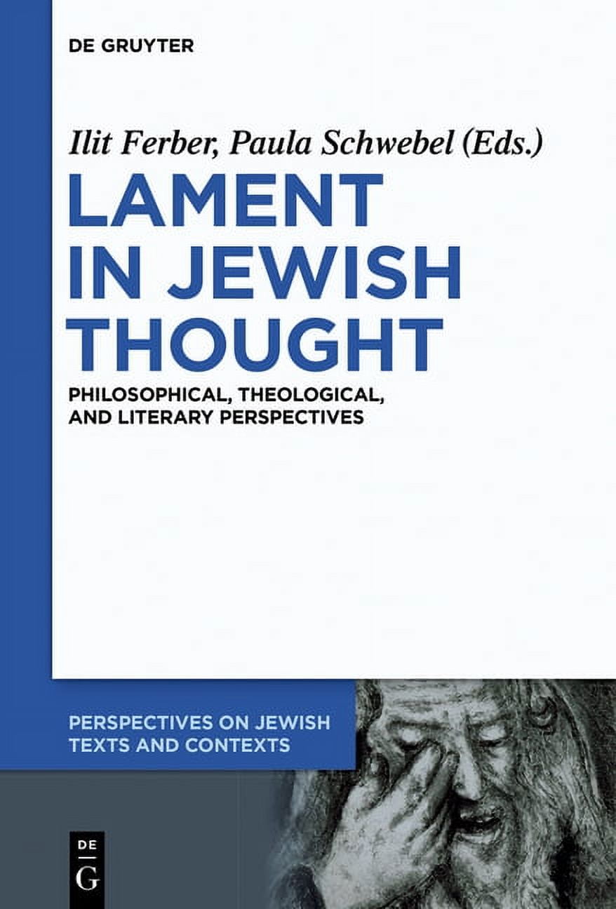 Perspectives on Jewish Texts and Contexts: Lament in Jewish Thought ...