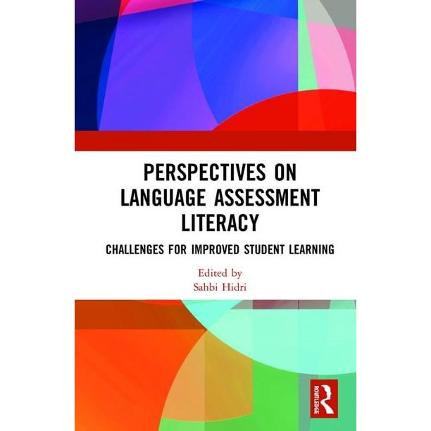 Perspectives on Language Assessment Literacy: Challenges for Improved ...
