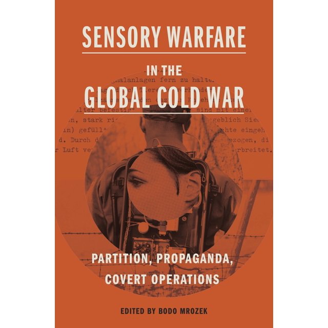 Perspectives on Sensory History Sensory Warfare in the Global Cold War ...