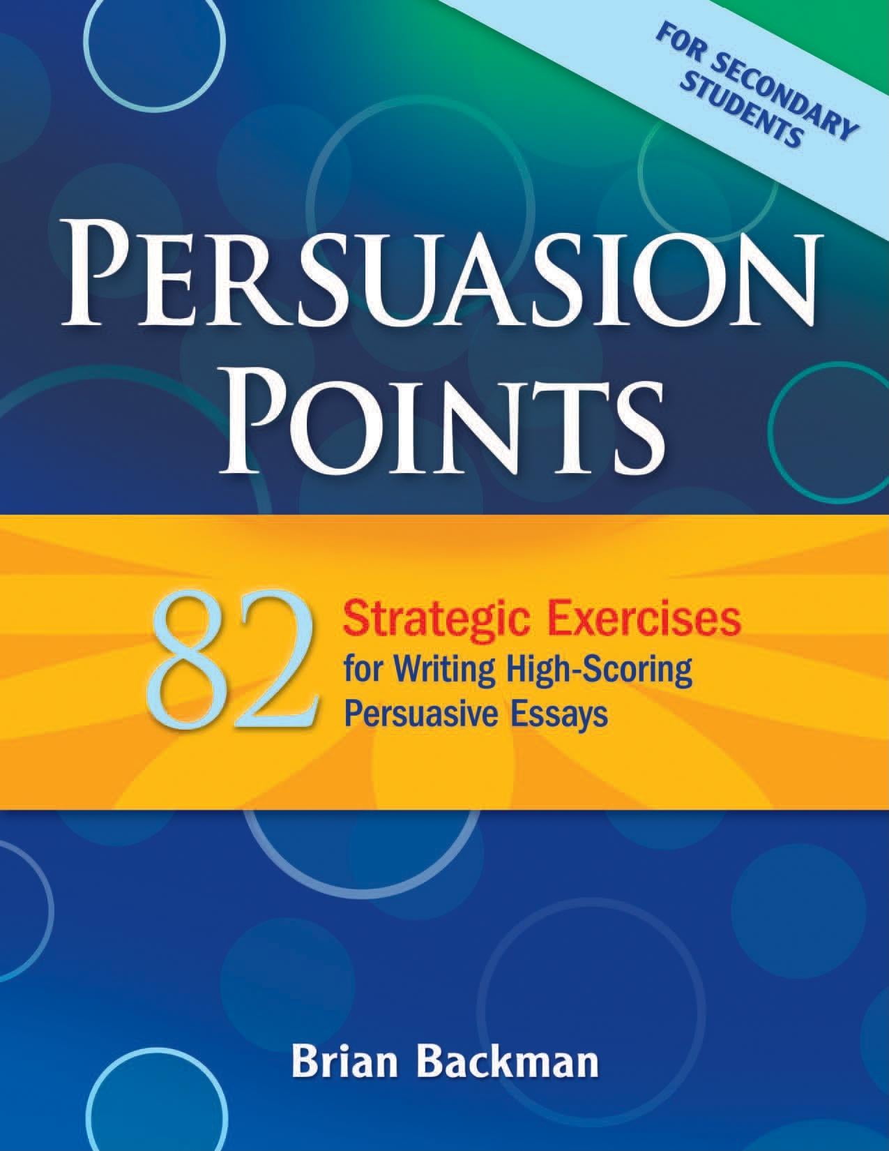 Persuasion Points: 82 Strategic Exercises for Writing High-Scoring ...