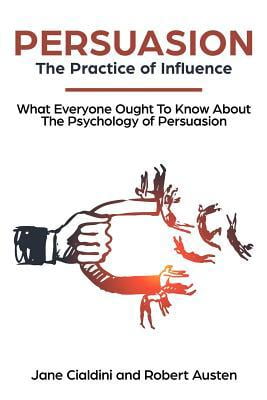 Pre-Owned Persuasion: The Practice Of Influence: What Everyone Ought to ...