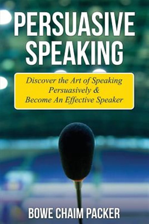 Pre-Owned Persuasive Speaking: Discover the Art of Speaking ...