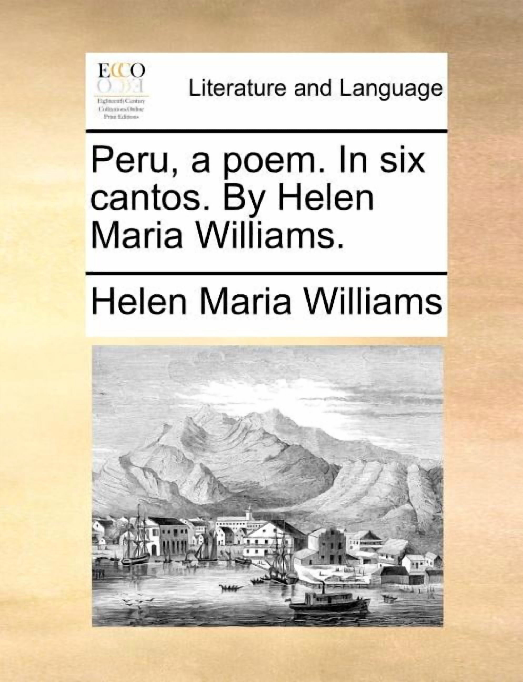 Peru, a Poem. in Six Cantos. by Helen Maria Williams. (Paperback) by ...