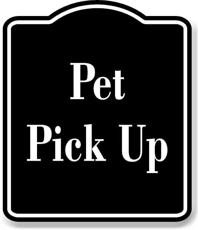 Pet Pick Up Groomer Vet Office Hospital BLACK Aluminum Composite Sign ...