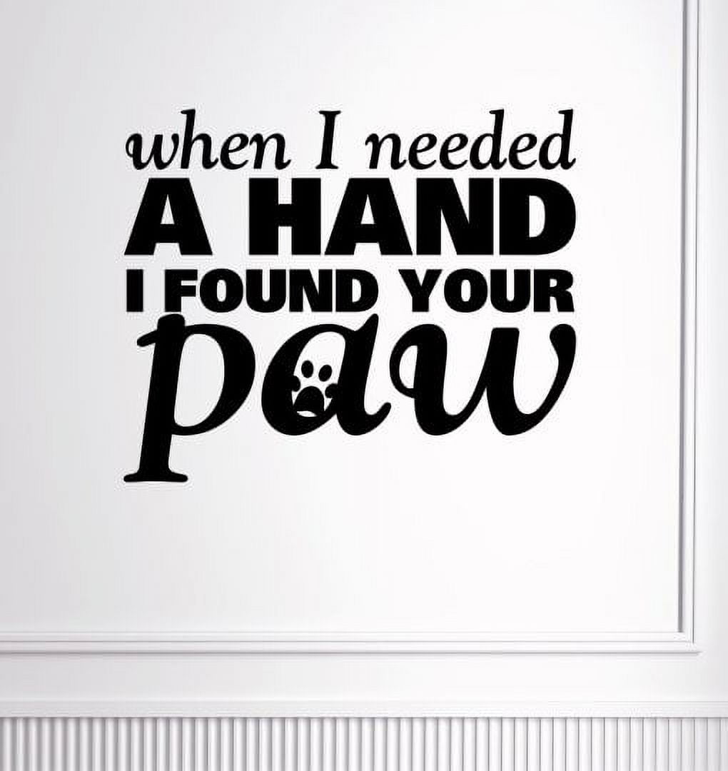Pet Quotes Wall Decor Needed A Hand Found Your Paw Vinyl Stickers ...