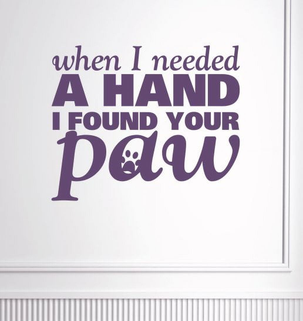 Pet Quotes Wall Decor Needed A Hand Found Your Paw Vinyl Stickers ...