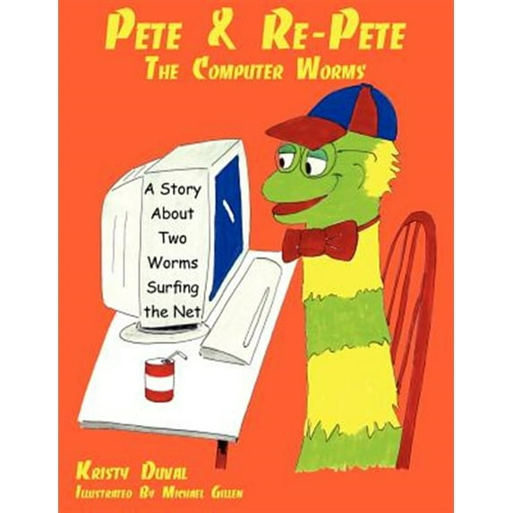 Pete and Re-Pete The Computer Worms: A Story About Two Worms Surfing ...