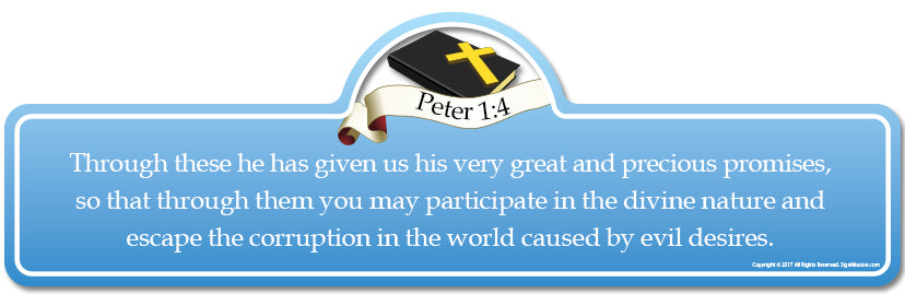 Peter 1:4 Bible Verse Sign | Through these he has given us his very ...
