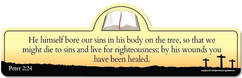 Peter 2:24 Bible Verse Sign | He himself bore our sins in his body on ...