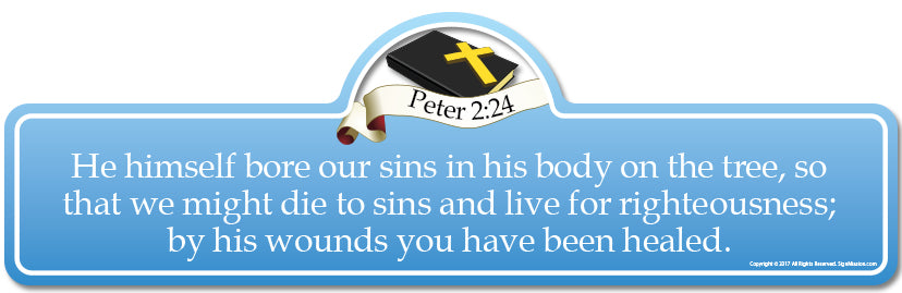 Peter 2:24 Bible Verse Sign | He himself bore our sins in his body on ...