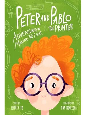 Peter And Pablo The Printer: Adventures In Making The Future - Walmart.com