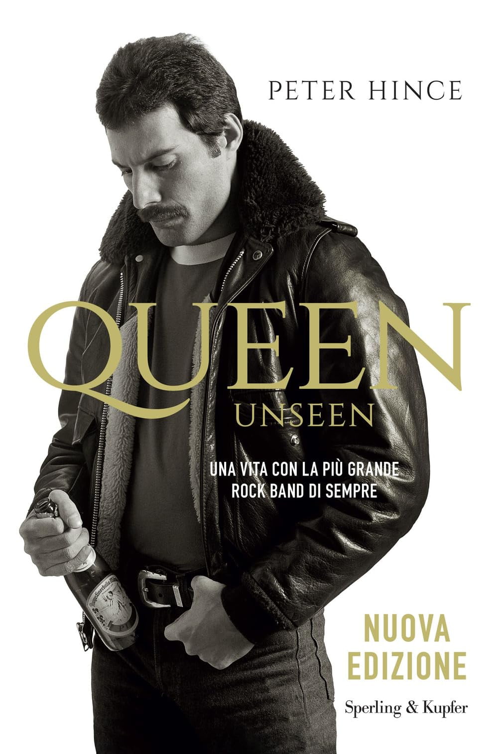Peter Hince Queen unseen. Una vita con la più grande rock band di ...