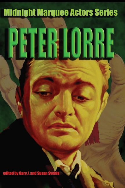 Midnight Marquee Actors: Peter Lorre: Midnight Marquee Actors Series ...