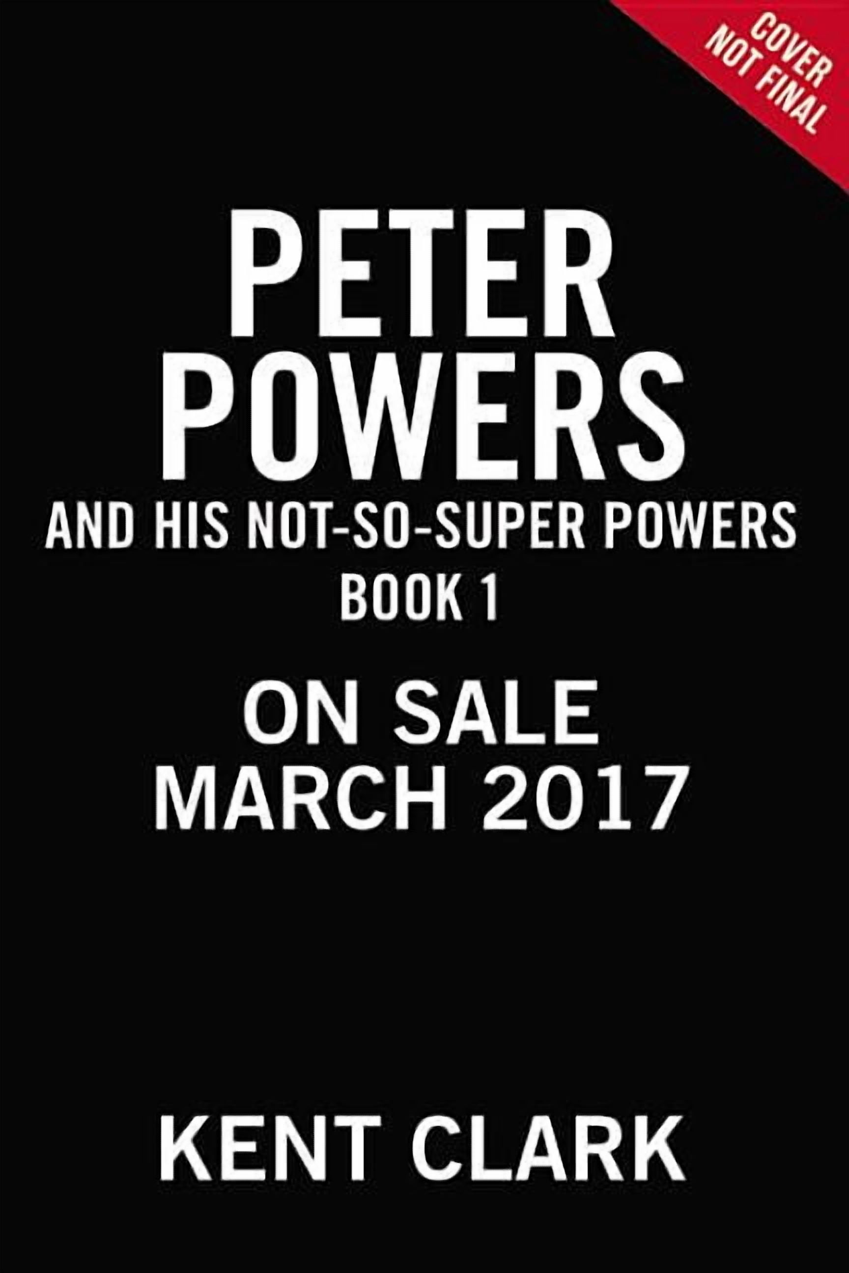 Peter Powers Peter Powers and His Not-So-Super Powers!, Book 1 ...