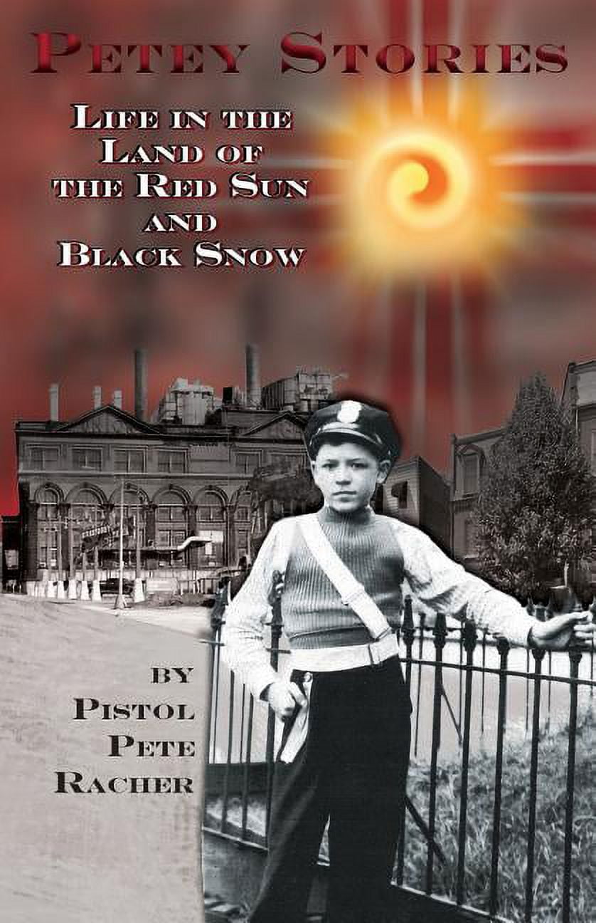 Petey Stories : Life in the Land of the Red Sun and Black Snow ...