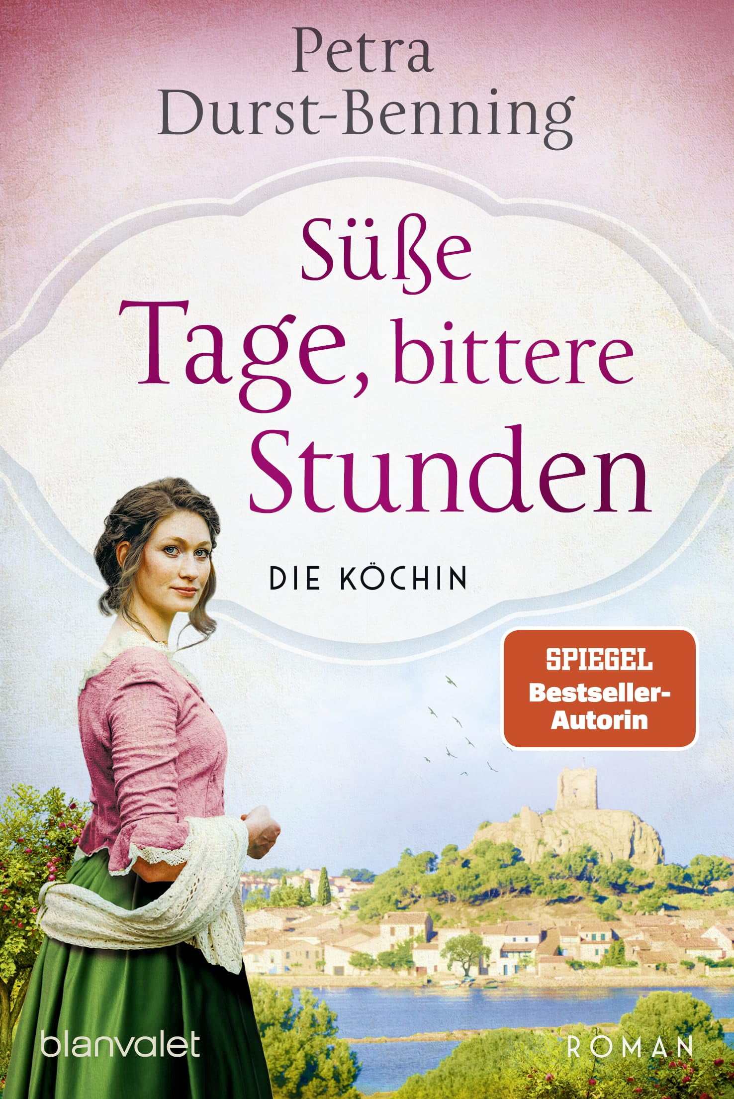 Petra Durst-Ben Süße Tage, bittere Stunden: Die Köchin - Roman (Die ...