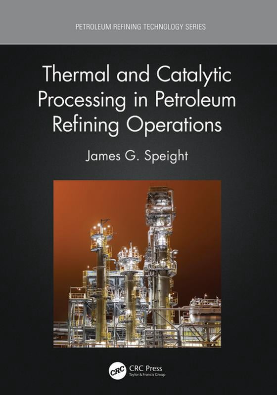 Petroleum Refining Technology Thermal and Catalytic Processing in ...