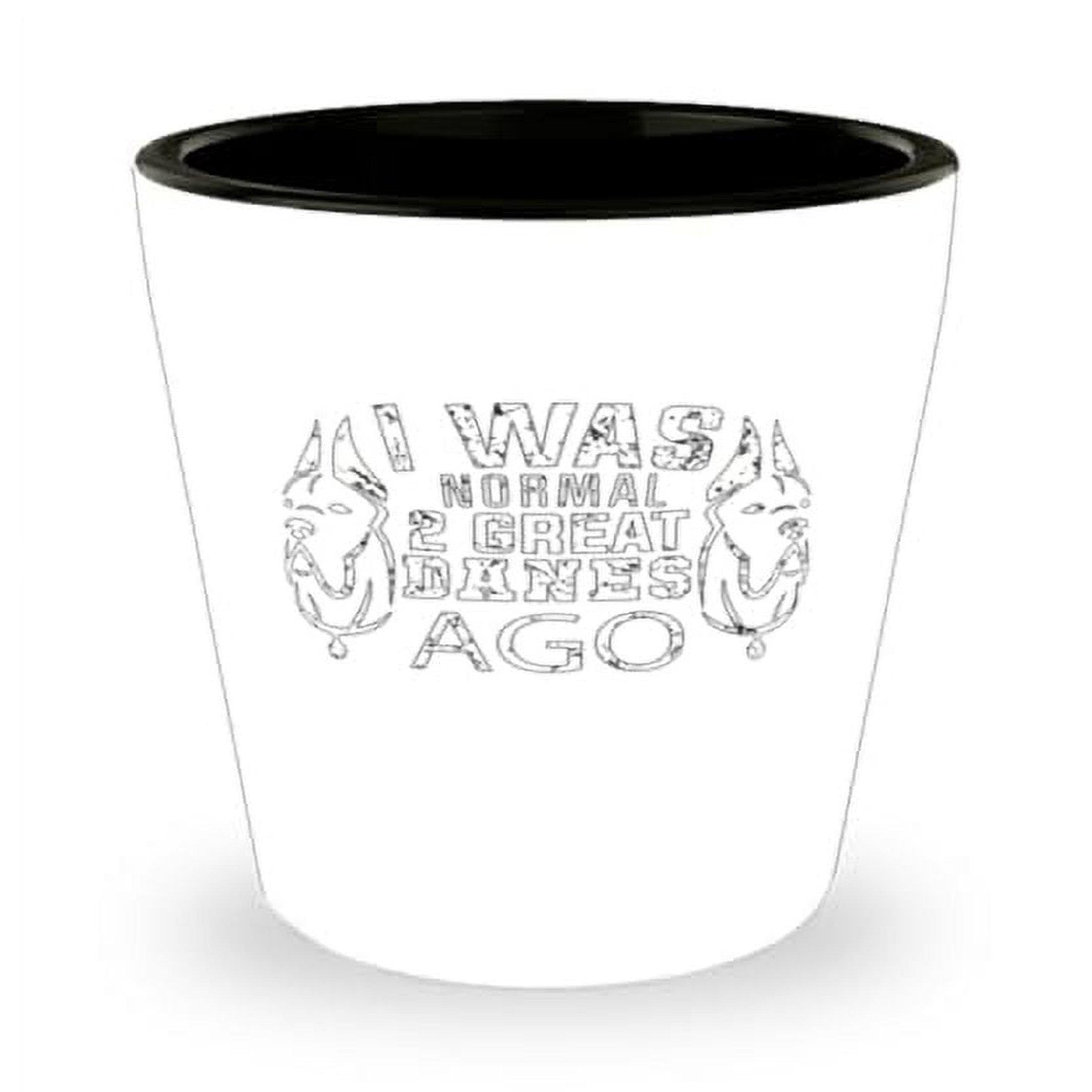 Pets Shot Glass, I Was Normal 2 Great Danes Ago, Large Dogs Gift, Mini ...