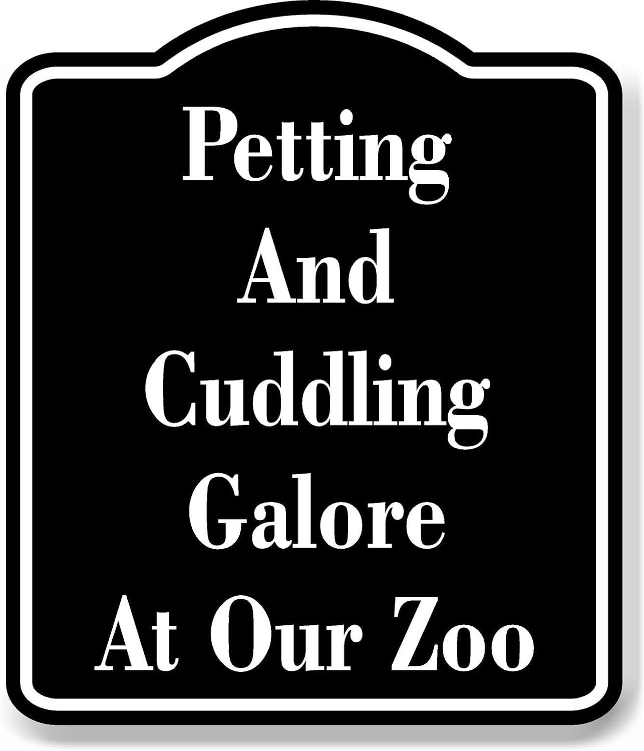 Petting And Cuddling Galore At Our Zoo BLACK Aluminum Composite Sign ...